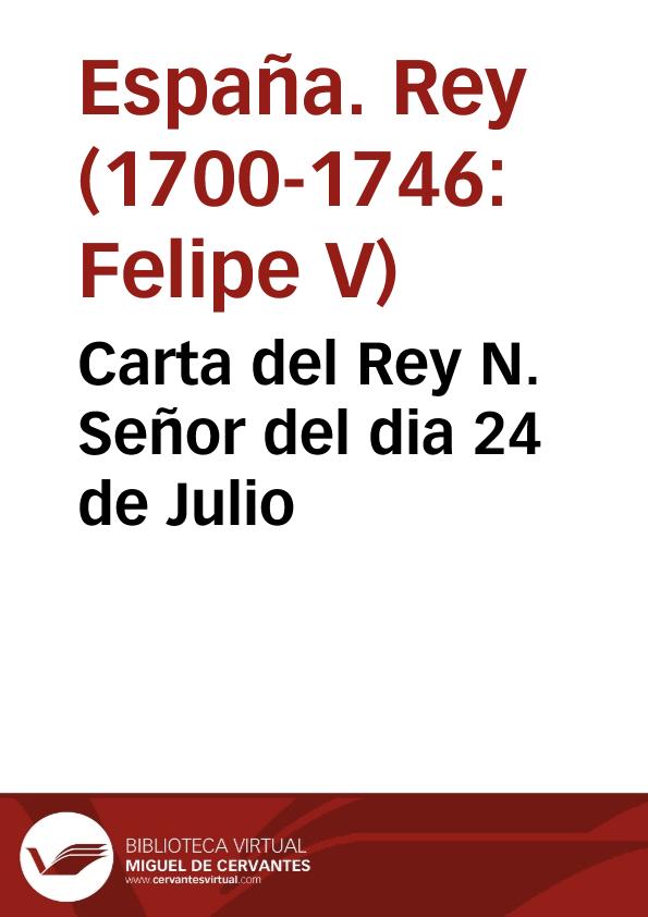 Carta del Rey N. Señor del dia 24 de Julio | Biblioteca Virtual Miguel ...