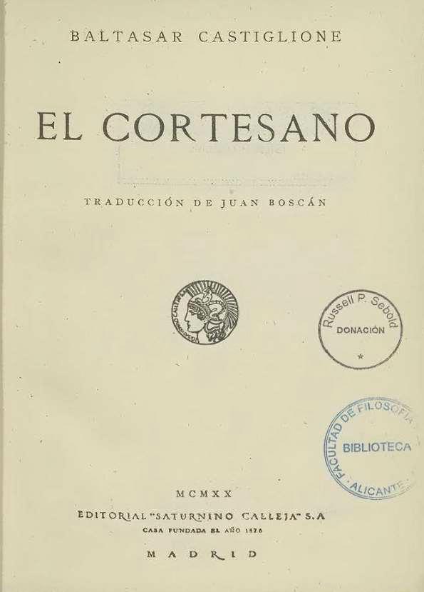 El cortesano / Baldassare Castiglione ; traducción de Juan Boscán ...
